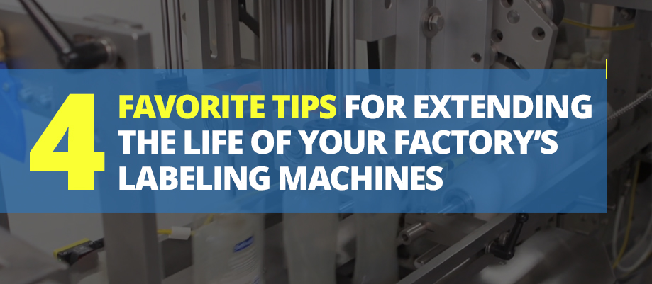 4 Favorite Tips For Extending The Life Of Your Factory’s Labeling Machines