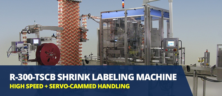 R-300-TSCB Shrink Labeling Machine: High Speed + Servo-Cammed Handling